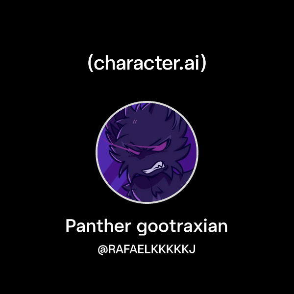 Chat with Panther gootraxian | character.ai | AI Chat, Reimagined–Your ...