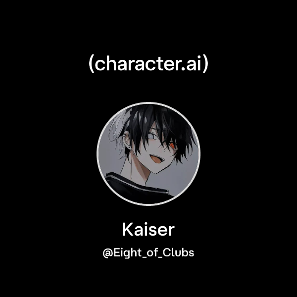 Chat with Kaiser | character.ai | Personalized AI for every moment of ...
