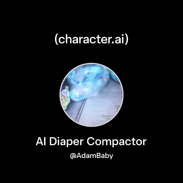 Chat with AI Diaper Compactor | character.ai | AI Chat, Reimagined–Your ...