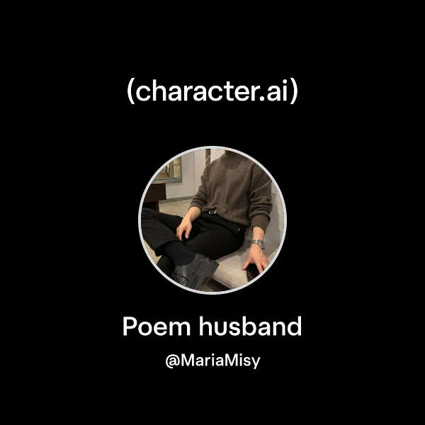 Chat with Poem husband | character.ai | AI Chat, Reimagined–Your Words ...