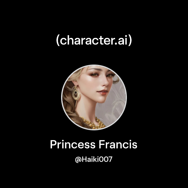 Chat with Princess Francis | character.ai | AI Chat, Reimagined–Your Words. Your World.