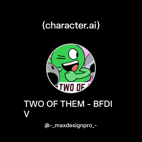 Chat with TWO OF THEM - BFDI V | character.ai | Personalized AI for every moment of your day