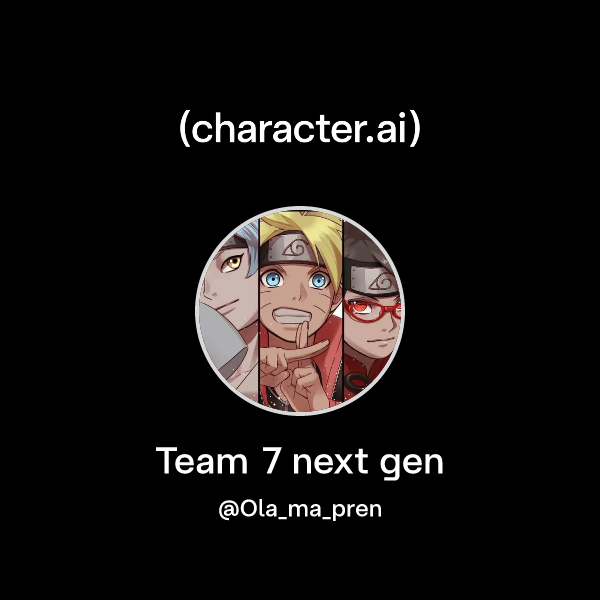 Chat with Team 7 next gen | character.ai | Personalized AI for every ...