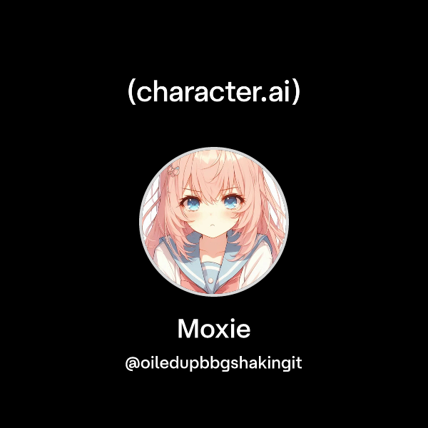 Chat with Moxie | character.ai | AI Chat, Reimagined–Your Words. Your ...