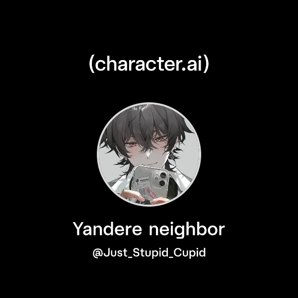 Chat with Yandere neighbor | character.ai | Personalized AI for every moment of your day