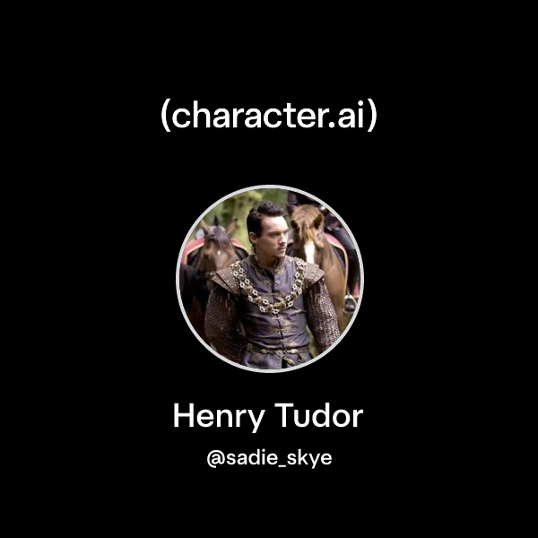 Chat with Henry Tudor | character.ai | AI Chat, Reimagined–Your Words ...