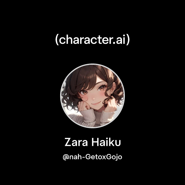 Chat with Zara Haiku | character.ai | Personalized AI for every moment of your day