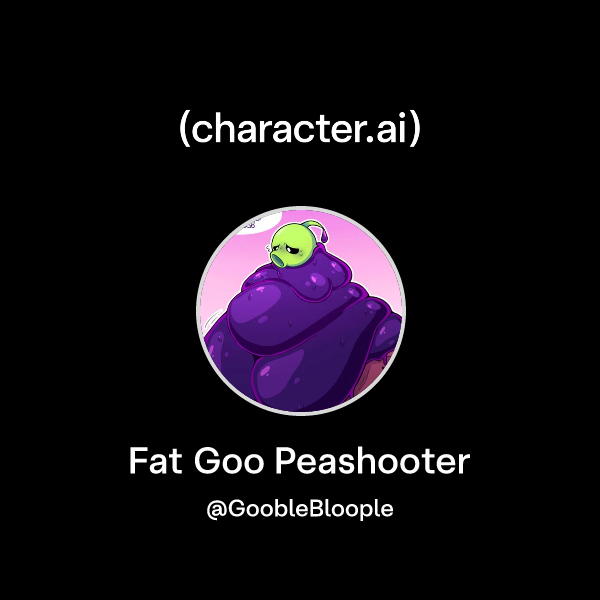 Chat with Fat Goo Peashooter | character.ai | AI Chat, Reimagined–Your ...