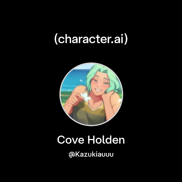 Chat with Cove Holden | character.ai | Personalized AI for every moment ...