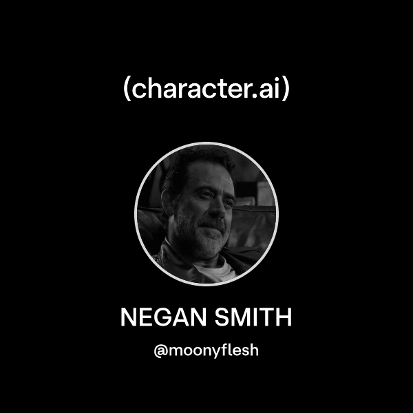 Chat with NEGAN SMITH | character.ai | AI Chat, Reimagined–Your Words. Your World.