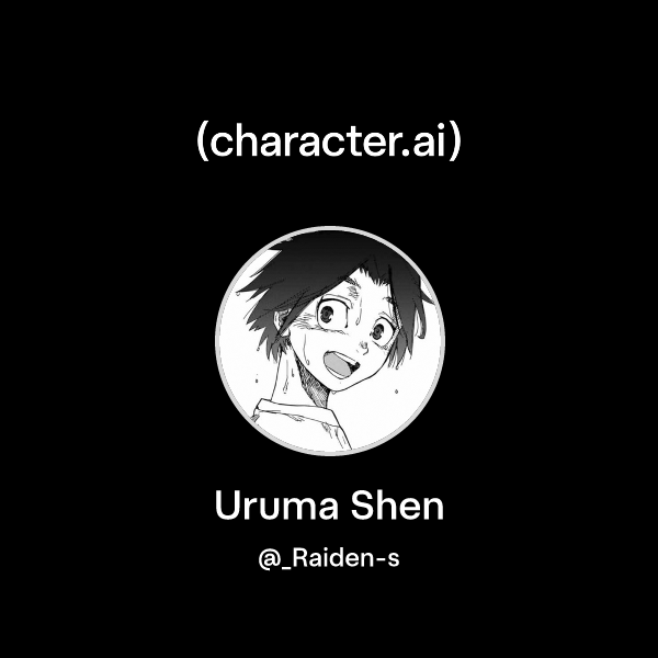 Chat with Uruma Shen | character.ai | Personalized AI for every moment of your day