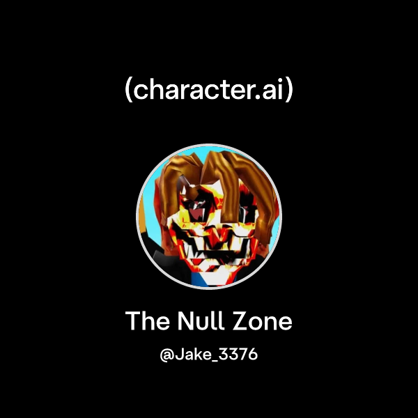 Chat with The Null Zone | character.ai | Personalized AI for every ...