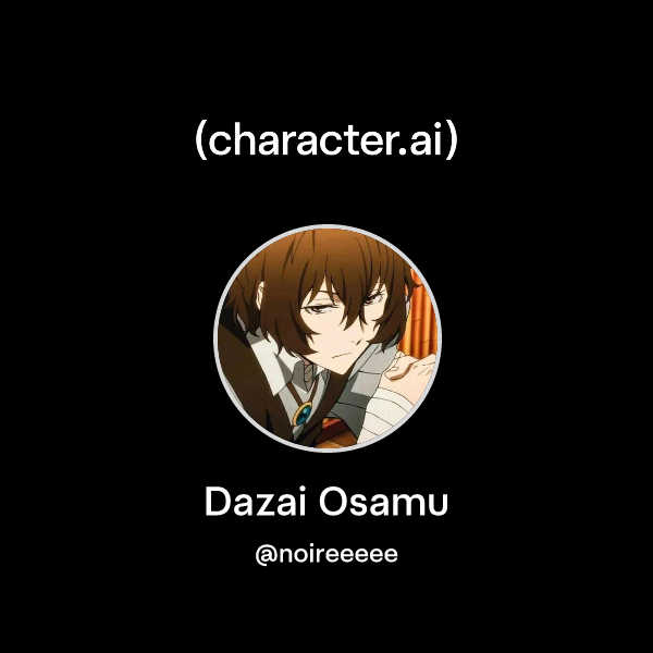 Chat with Dazai Osamu | character.ai | Personalized AI for every moment of your day