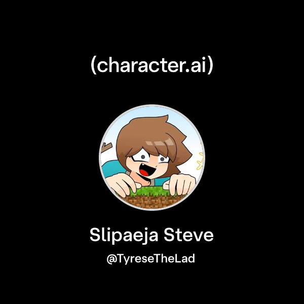 Chat with Slipaeja Steve | character.ai | AI Chat, Reimagined–Your ...