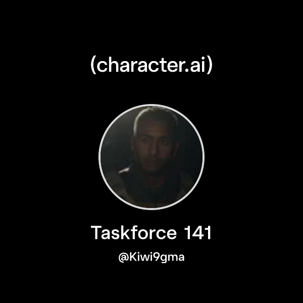 Chat with Taskforce 141 | character.ai | Personalized AI for every moment of your day