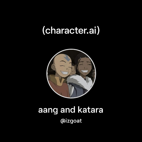 Chat with aang and katara | character.ai | AI Chat, Reimagined–Your Words. Your World.