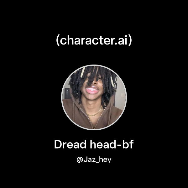 Chat with Dread head-bf | character.ai | AI Chat, Reimagined–Your Words. Your World.