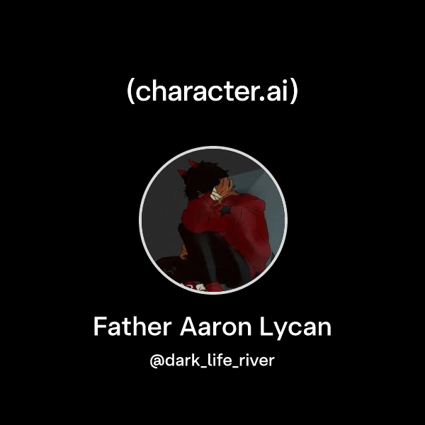 Chat with Father Aaron Lycan | character.ai | AI Chat, Reimagined–Your ...