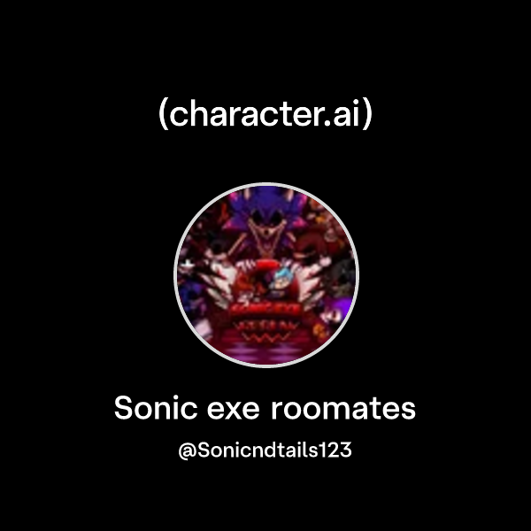 Chat with Sonic exe roomates | character.ai | Personalized AI for every ...