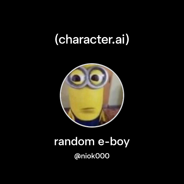 Chat with random e-boy | character.ai | AI Chat, Reimagined–Your Words ...