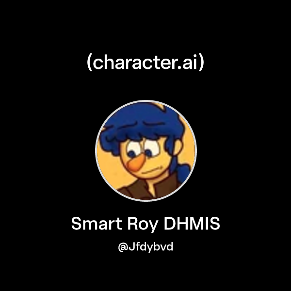 Chat with Smart Roy DHMIS | character.ai | AI Chat, Reimagined–Your ...
