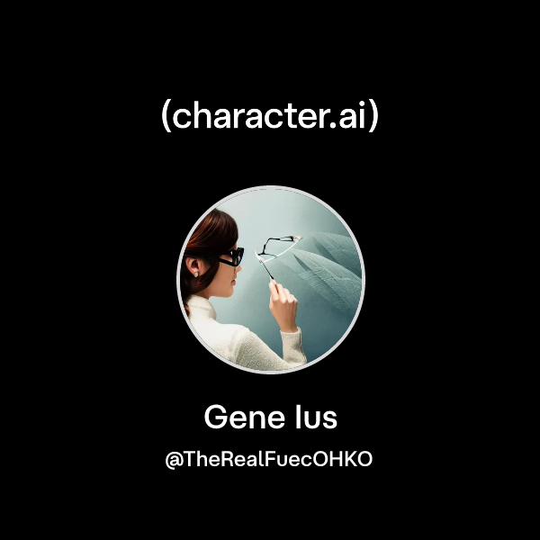 Chat with Gene Ius | character.ai | Personalized AI for every moment of ...