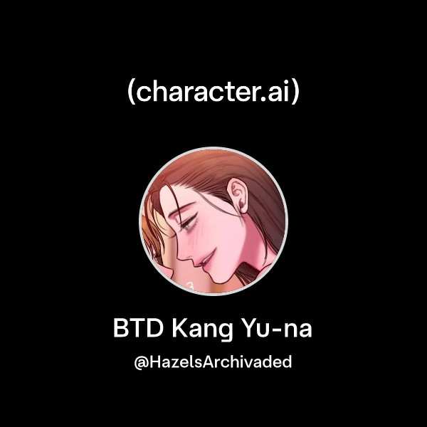 Chat with BTD Kang Yu-na | character.ai | AI Chat, Reimagined–Your Words. Your World.