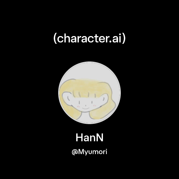 Chat with HanN | character.ai | AI Chat, Reimagined–Your Words. Your World.