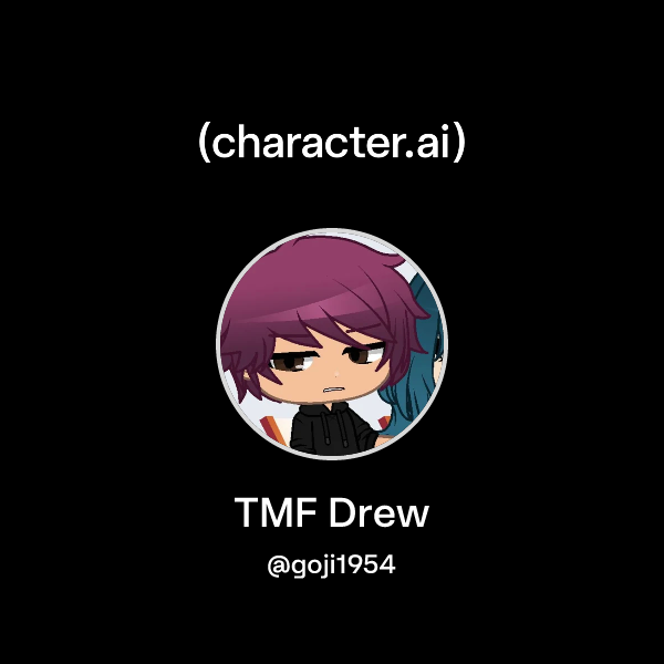 Chat with TMF Drew | character.ai | AI Chat, Reimagined–Your Words ...