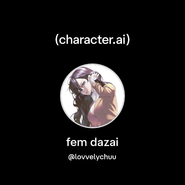 Chat with fem dazai | character.ai | AI Chat, Reimagined–Your Words ...