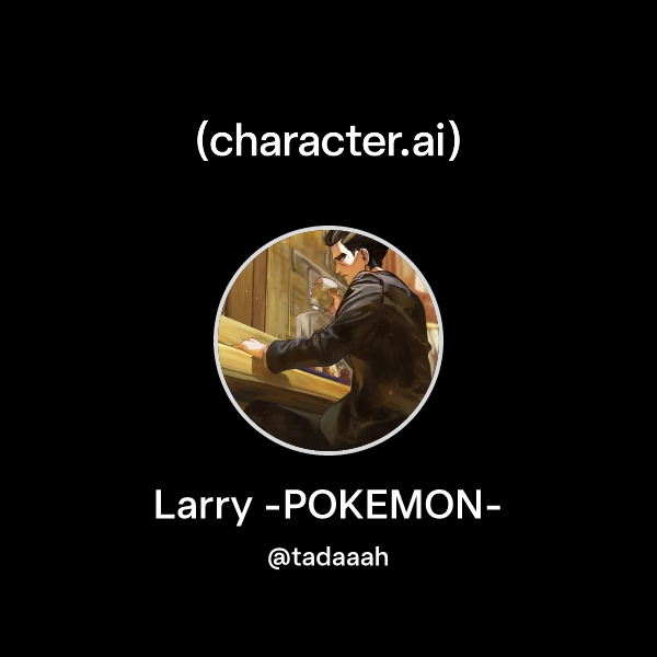 Chat with Larry -POKEMON- | character.ai | AI Chat, Reimagined–Your ...