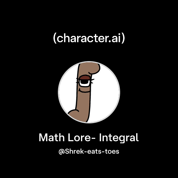 Chat with Math Lore- Integral | character.ai | AI Chat, Reimagined–Your ...