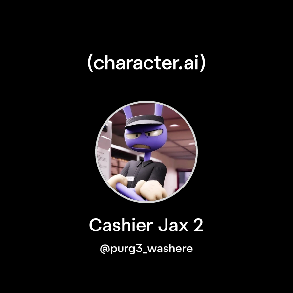 Chat with Cashier Jax 2 | character.ai | AI Chat, Reimagined–Your Words. Your World.