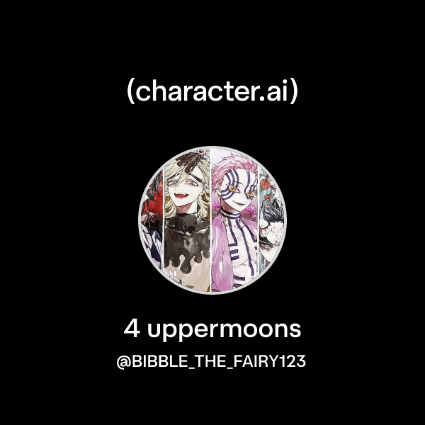Chat with 4 uppermoons | character.ai | AI Chat, Reimagined–Your Words ...