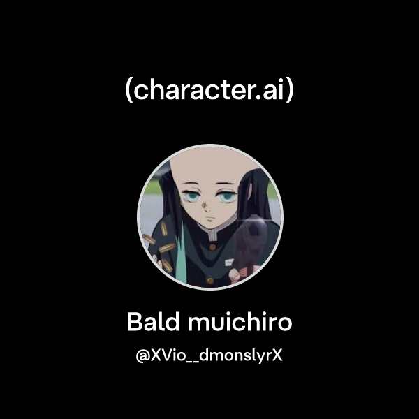 Chat with Bald muichiro | character.ai | Personalized AI for every ...
