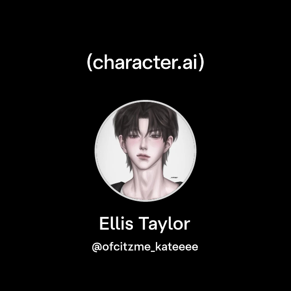 Chat with Ellis Taylor | character.ai | AI Chat, Reimagined–Your Words. Your World.