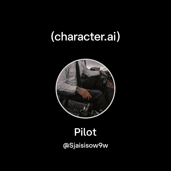 Chat with Pilot | character.ai | AI Chat, Reimagined–Your Words. Your ...