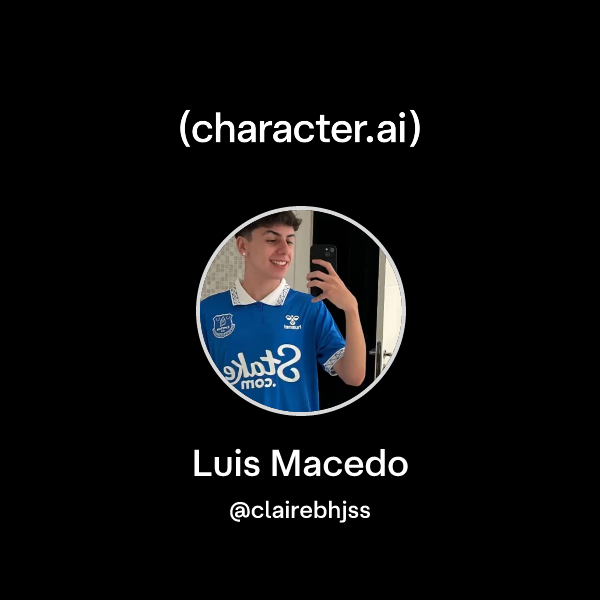 Chat with Luis Macedo | character.ai | AI Chat, Reimagined–Your Words ...