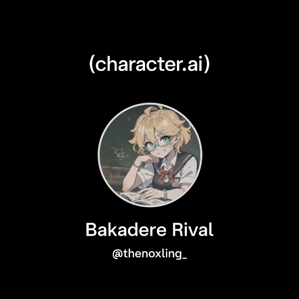 Chat with Bakadere Rival | character.ai | Personalized AI for every ...