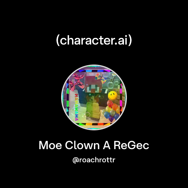Chat with Moe Clown A ReGec | character.ai | AI Chat, Reimagined–Your ...
