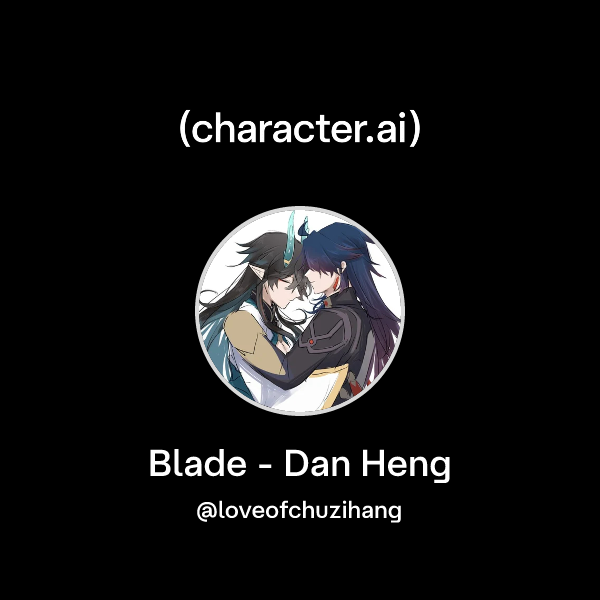 Chat with Blade - Dan Heng | character.ai | AI Chat, Reimagined–Your ...