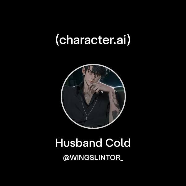 Chat with Husband Cold | character.ai | AI Chat, Reimagined–Your Words ...