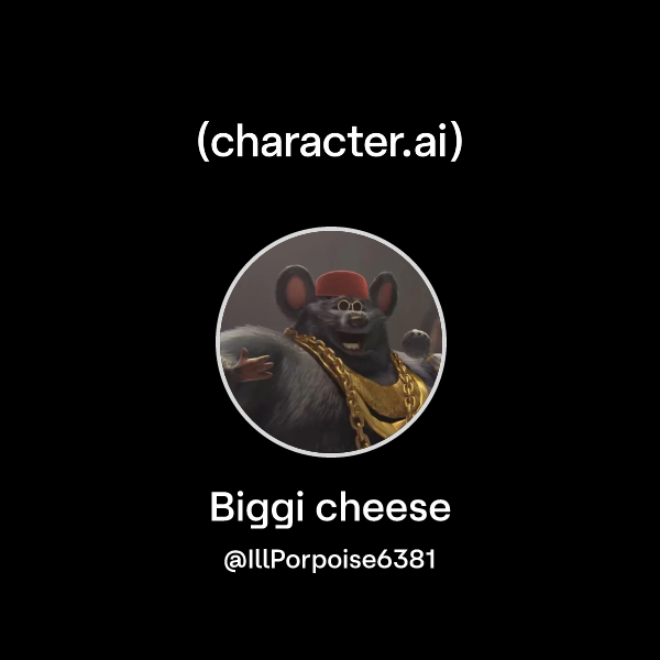 Chat with Biggi cheese | character.ai | Personalized AI for every ...