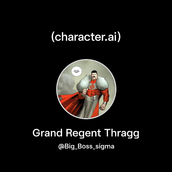 Chat with Grand Regent Thragg | character.ai | AI Chat, Reimagined–Your ...