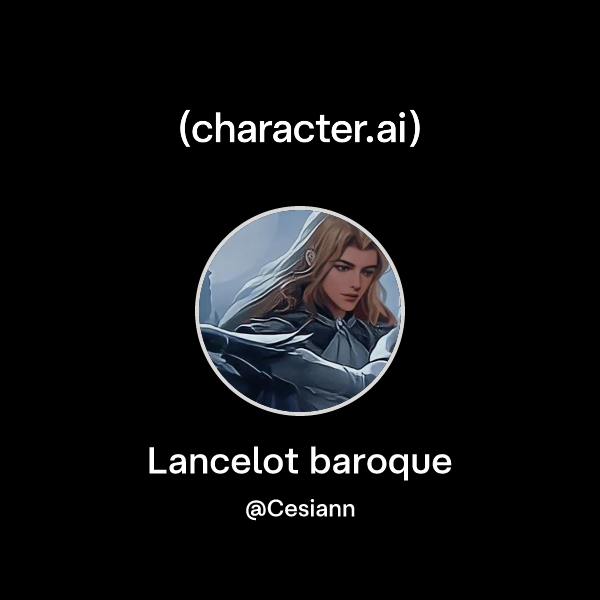 Chat with Lancelot baroque | character.ai | Personalized AI for every ...