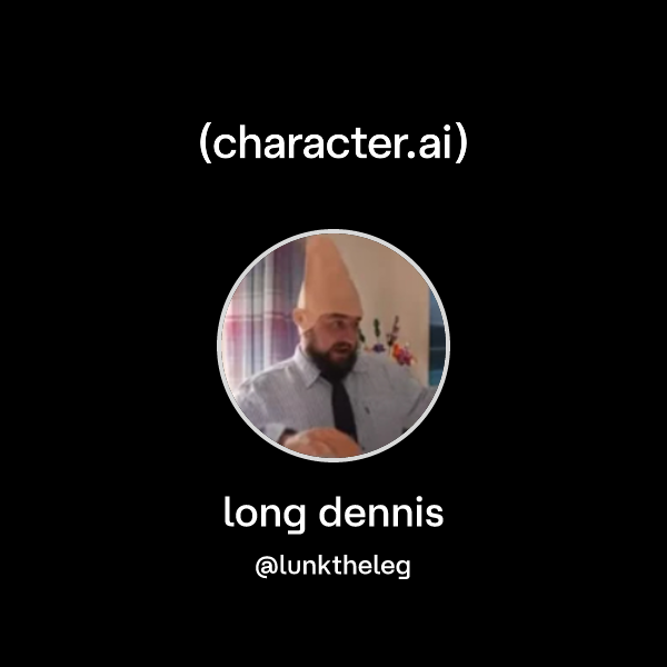 Chat with long dennis | character.ai | Personalized AI for every moment of your day