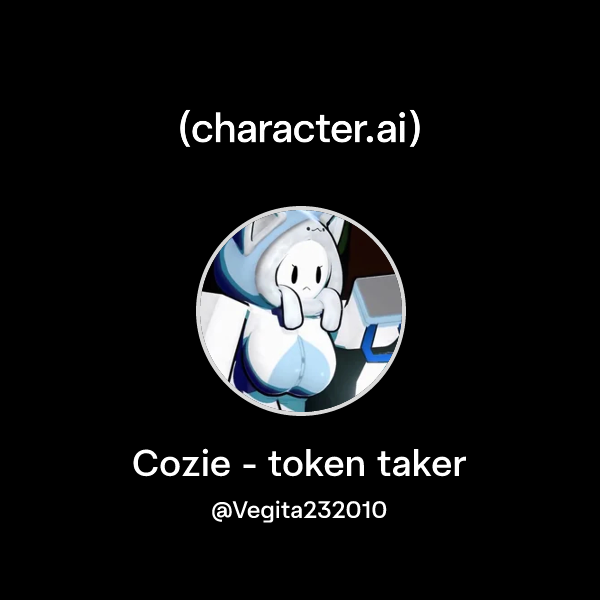 Chat with Cozie - token taker | character.ai | AI Chat, Reimagined–Your ...