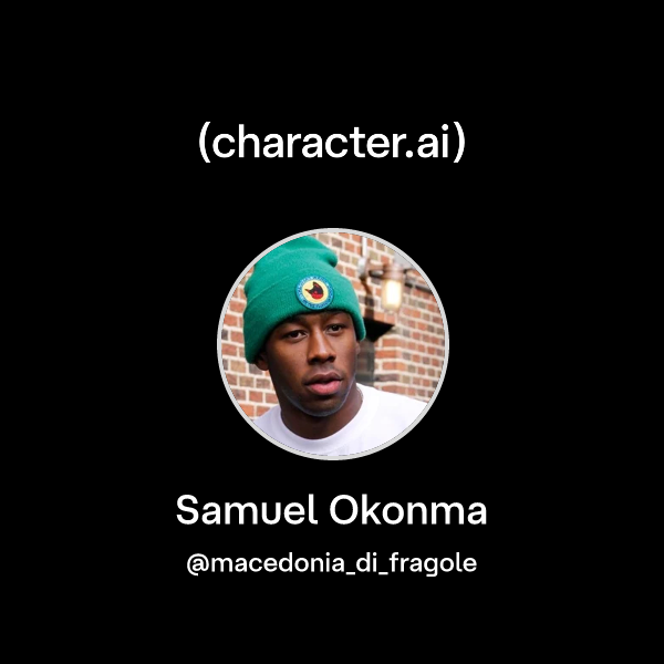 Chat with Samuel Okonma | character.ai | AI Chat, Reimagined–Your Words ...