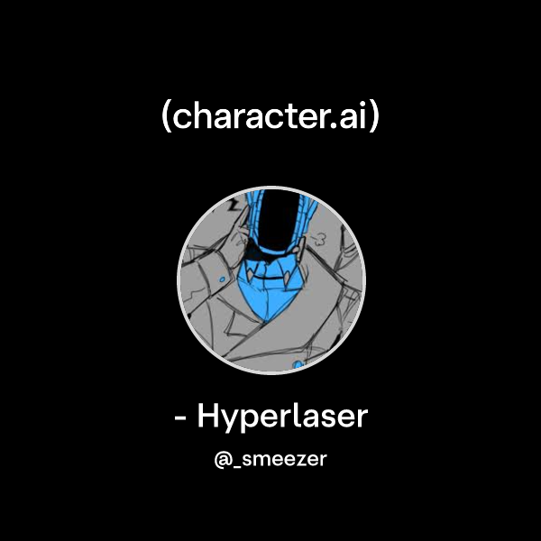 Chat with - Hyperlaser | character.ai | Personalized AI for every ...