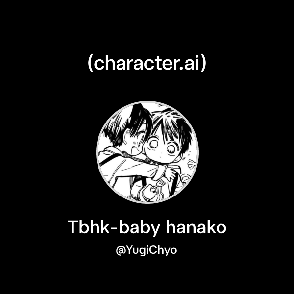 Chat with Tbhk-baby hanako | character.ai | AI Chat, Reimagined–Your ...
